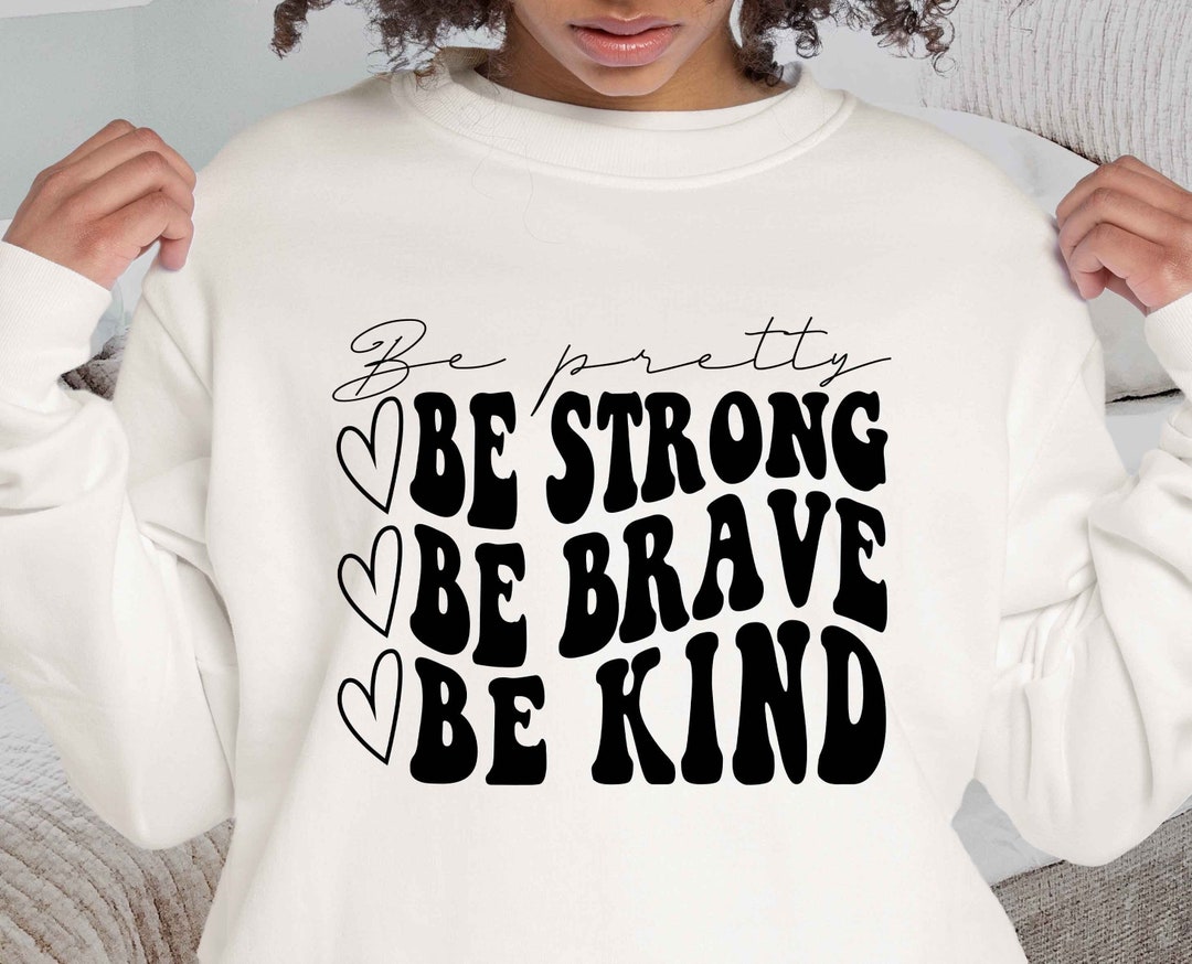 Be Pretty Svg, Be Strong Svg, Be Brave Svg, Mothers Day Svg, Mom Life ...