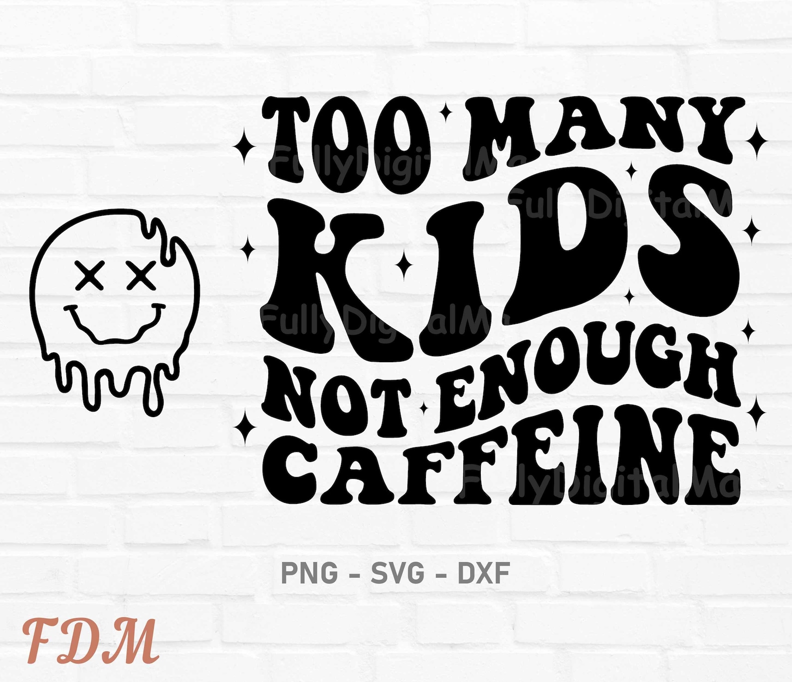 Too Many Kids Not Enough Caffeine Svg, Too Many Kids Png, Mama Needs ...