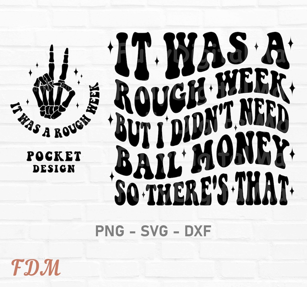It Was A Rough Week but I Didn't Need Bail Money so There's That Svg ...
