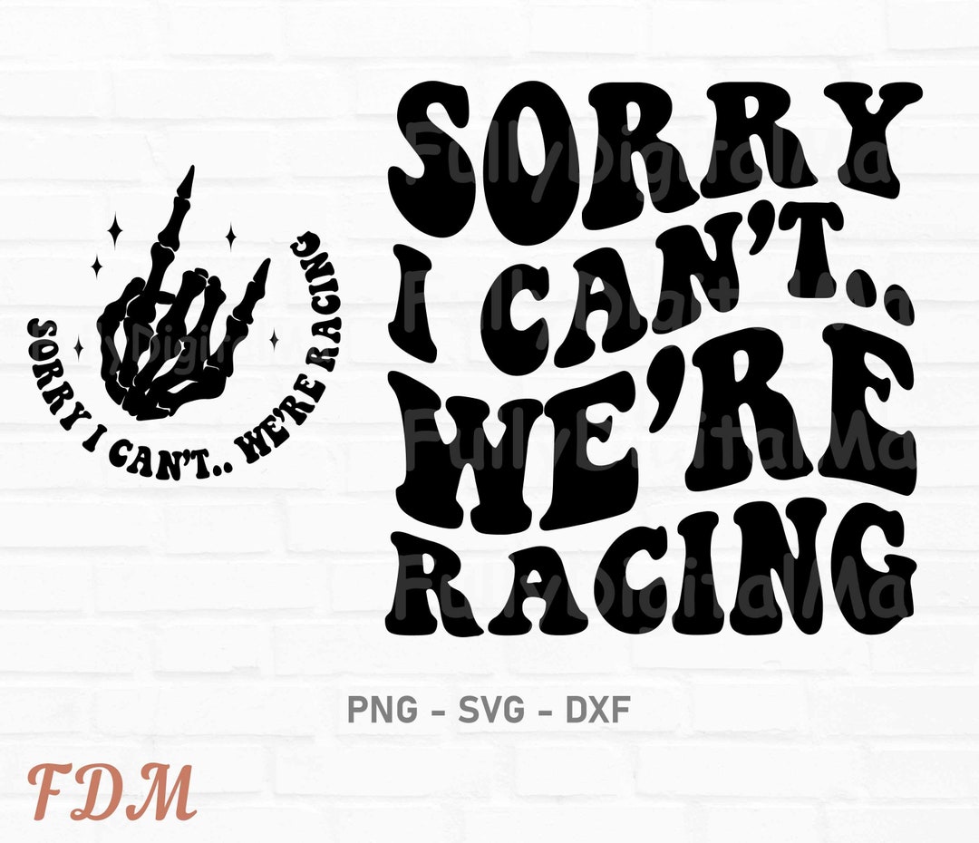 Sorry I Can’t.. We’re Racing Svg, Race Day Svg, Race Flag Svg, Racing ...