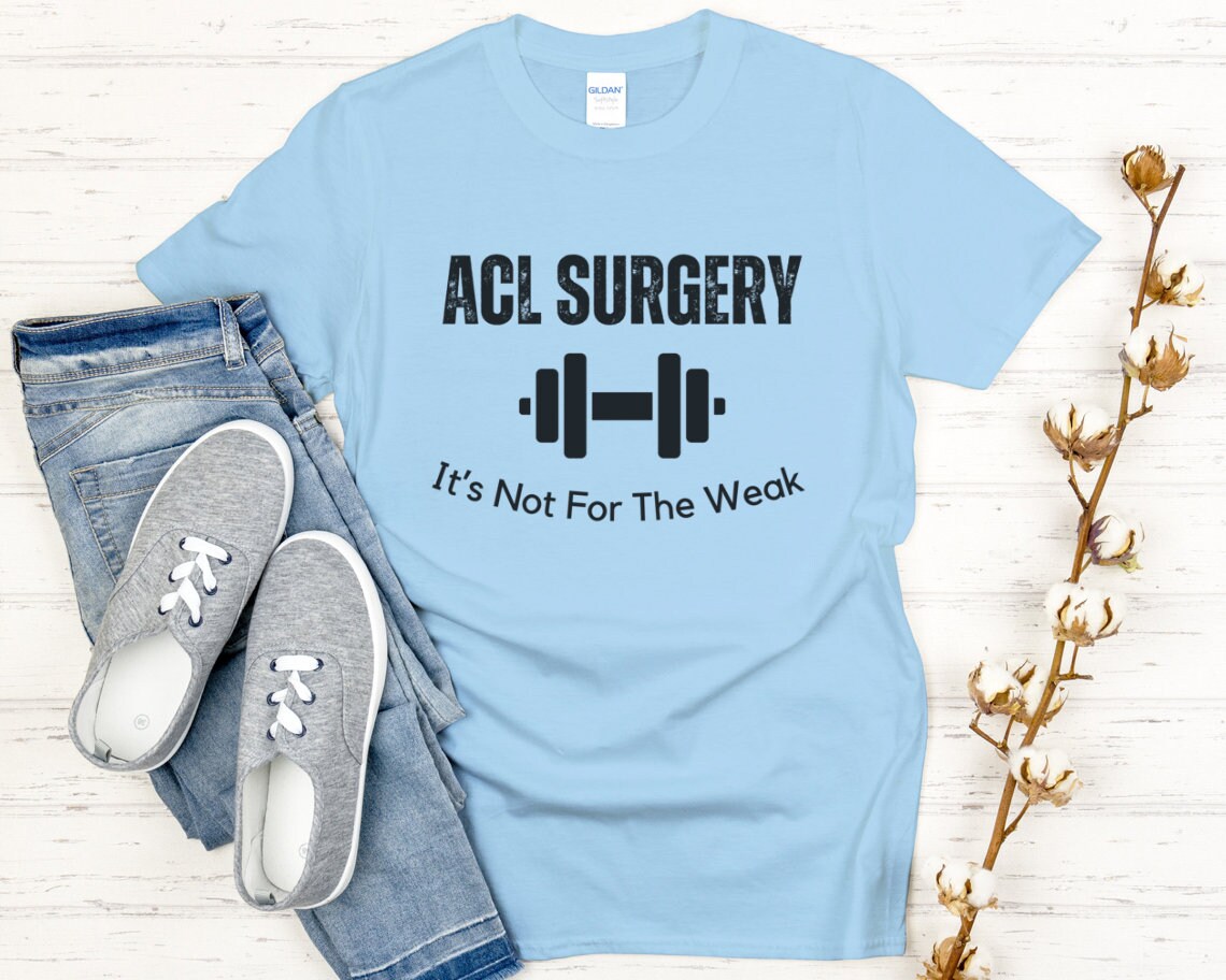 ACL Surgery Its Not for the Weak Shirt, ACL Surgery Gift, Post Knee ...
