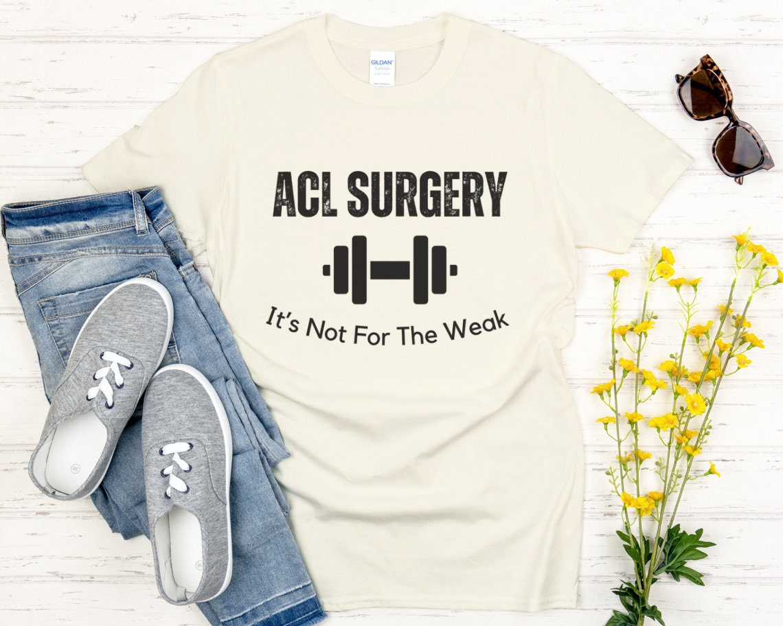 ACL Surgery Its Not for the Weak Shirt, ACL Surgery Gift, Post Knee ...