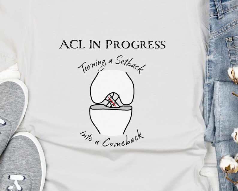 ACL in Progress Shirt, Turning a Setback to a Comeback Tshirt, ACL ...