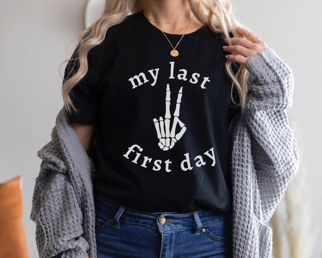My Last First Day Shirt, Back to School T Shirt, Skeleton Shirt, Senior ...