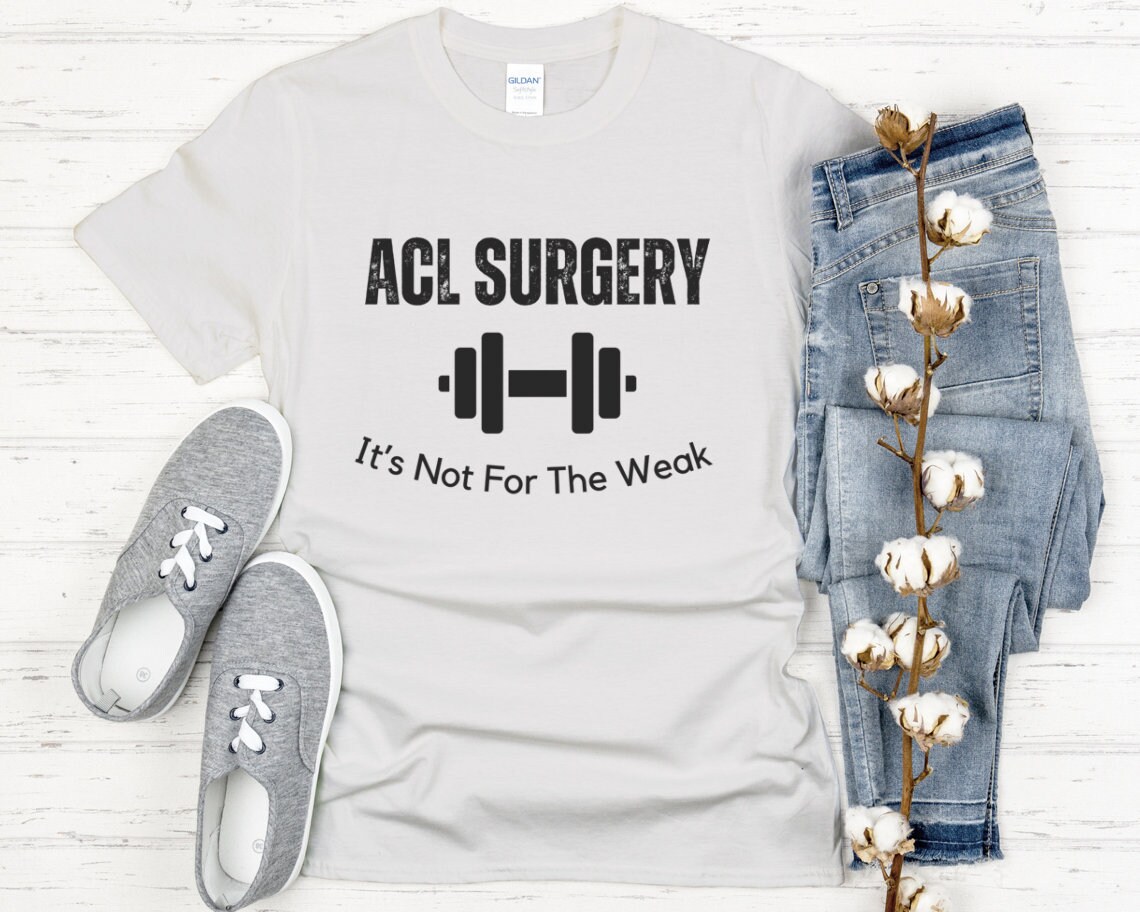 ACL Surgery Its Not for the Weak Shirt, ACL Surgery Gift, Post Knee ...