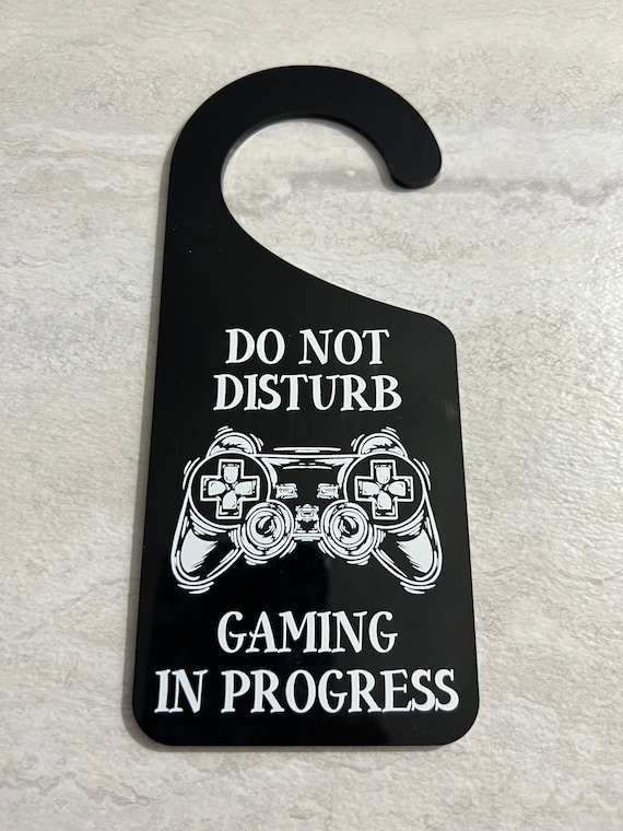 Do Not Disturb Gaming in Progress Door Hanger Sign Acrylic - Etsy