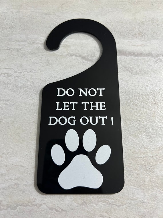 Do Not Let the Dog Out Door Hanger Sign Acrylic Door Hanger - Etsy