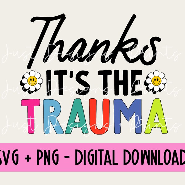 Thanks Its the Trauma Svg - Etsy
