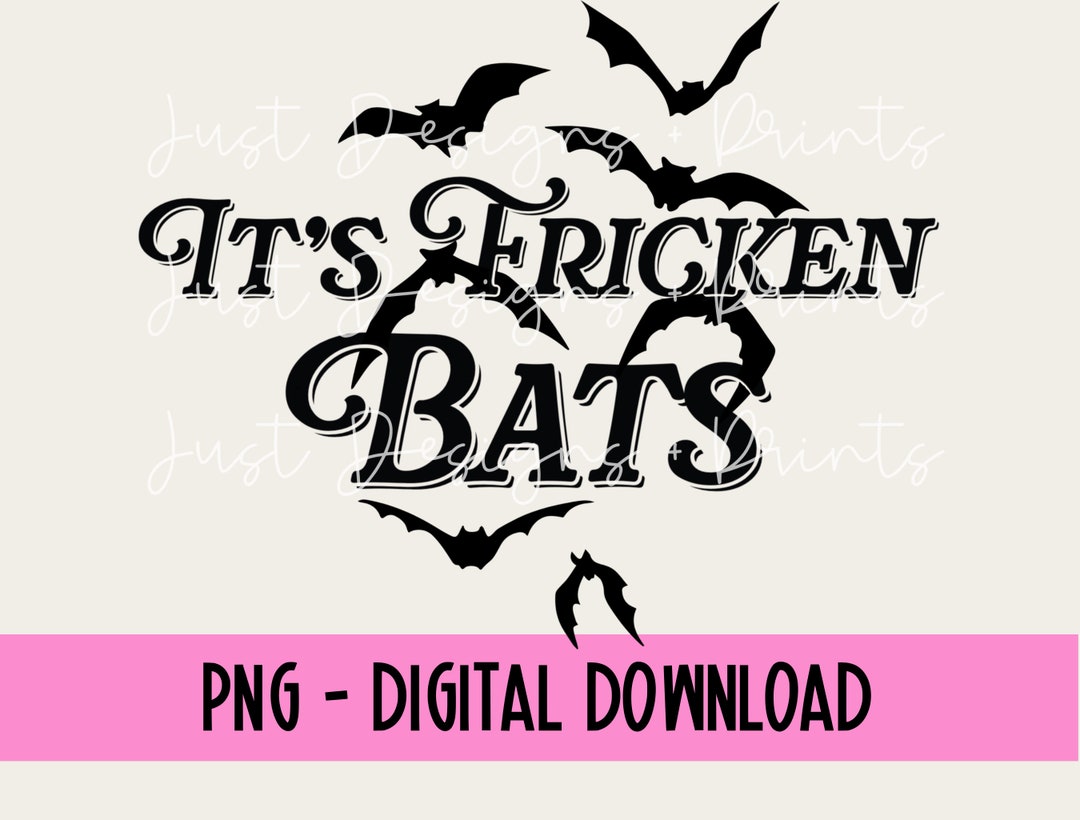 Its Fricken Bats PNG, Halloween PNG, Funny Halloween Png, Fricken Bats ...