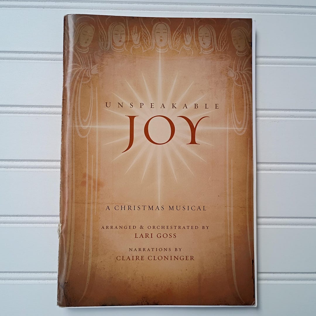 UNSPEAKABLE JOY Christmas Musical Songbook Choir Book Lari Goss ...