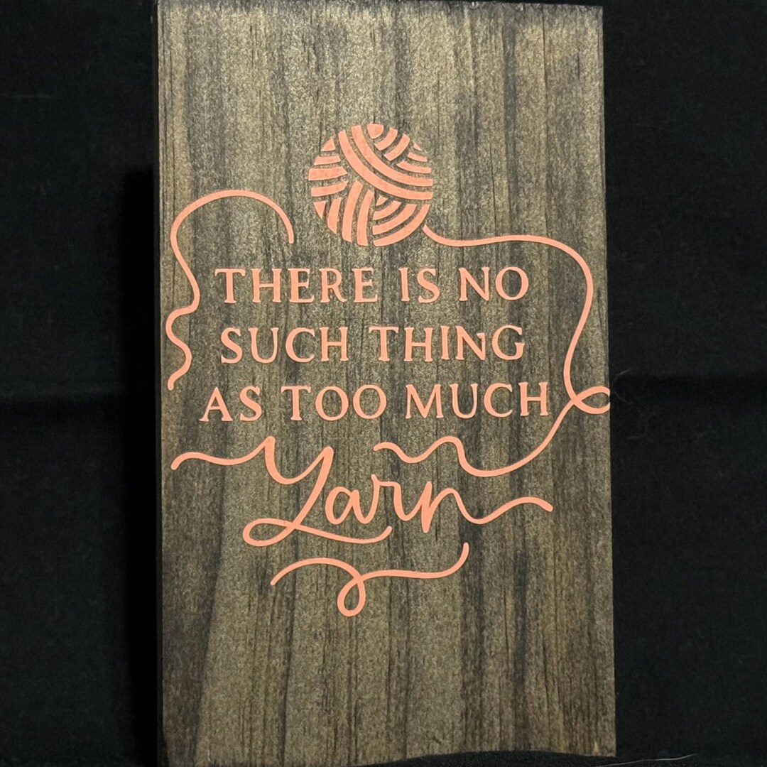 There No Such Thing as Too Much Yarn Funny Crochet Sign Wood Sign Gift ...