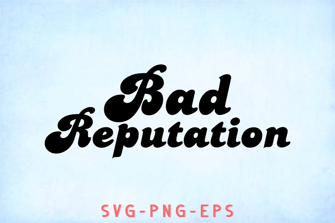 Bad Reputation Svg Cut File, Bad Reputation Shirt Design Svg, Dxf,svg ...
