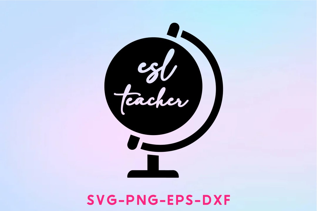 ESL Teacher Svg, Teacher Appreciation Faculty, English Second Language ...