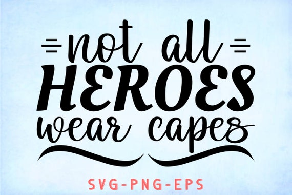 Not All Heroes Wear Capes Svg Nurse Svg Teacher Svg First - Etsy
