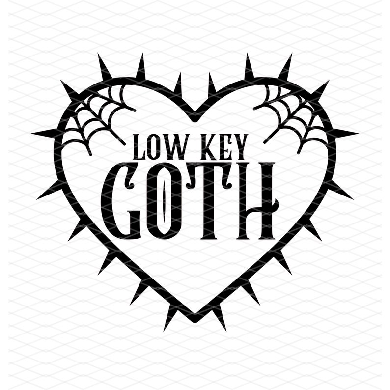 Low Key Goth SVG and PNG File, Gothic PNG, Witchy Vibes, Sublimation ...