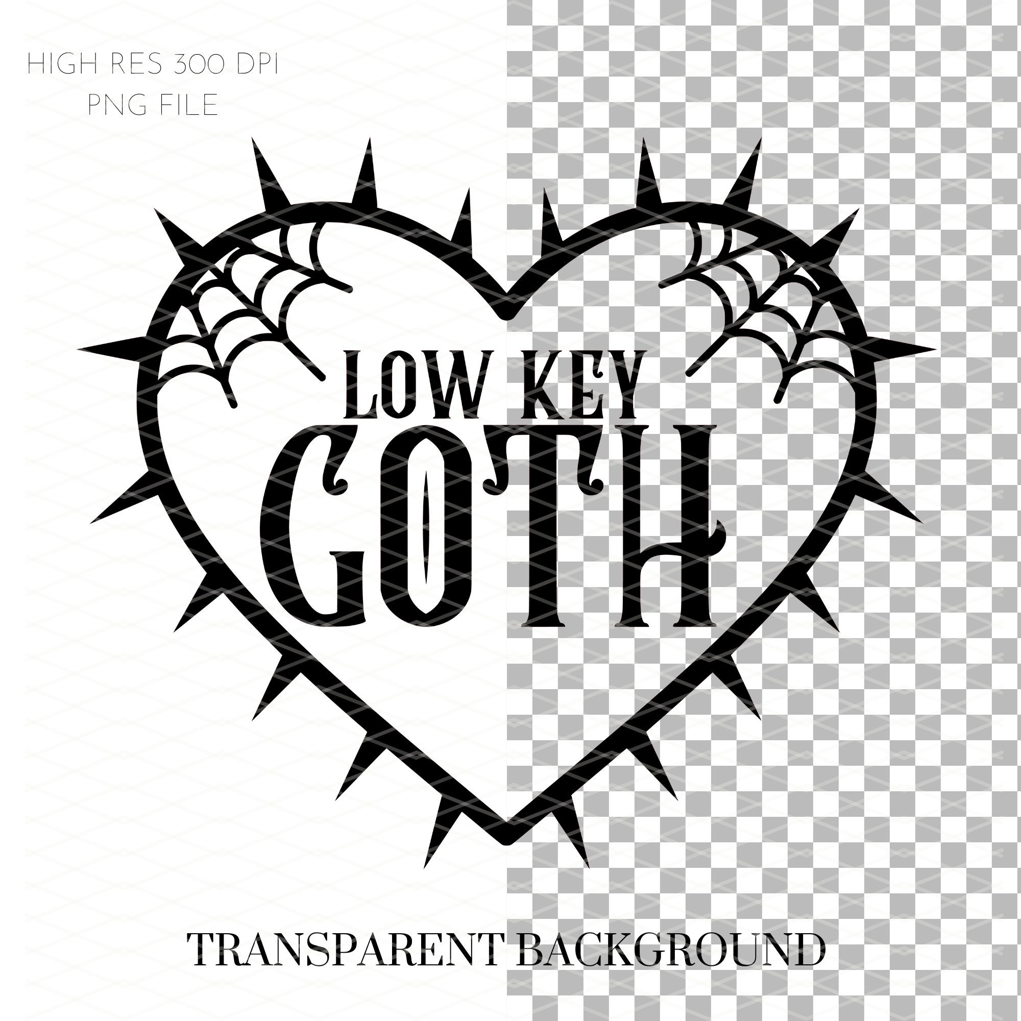 Low Key Goth SVG and PNG File, Gothic PNG, Witchy Vibes, Sublimation ...
