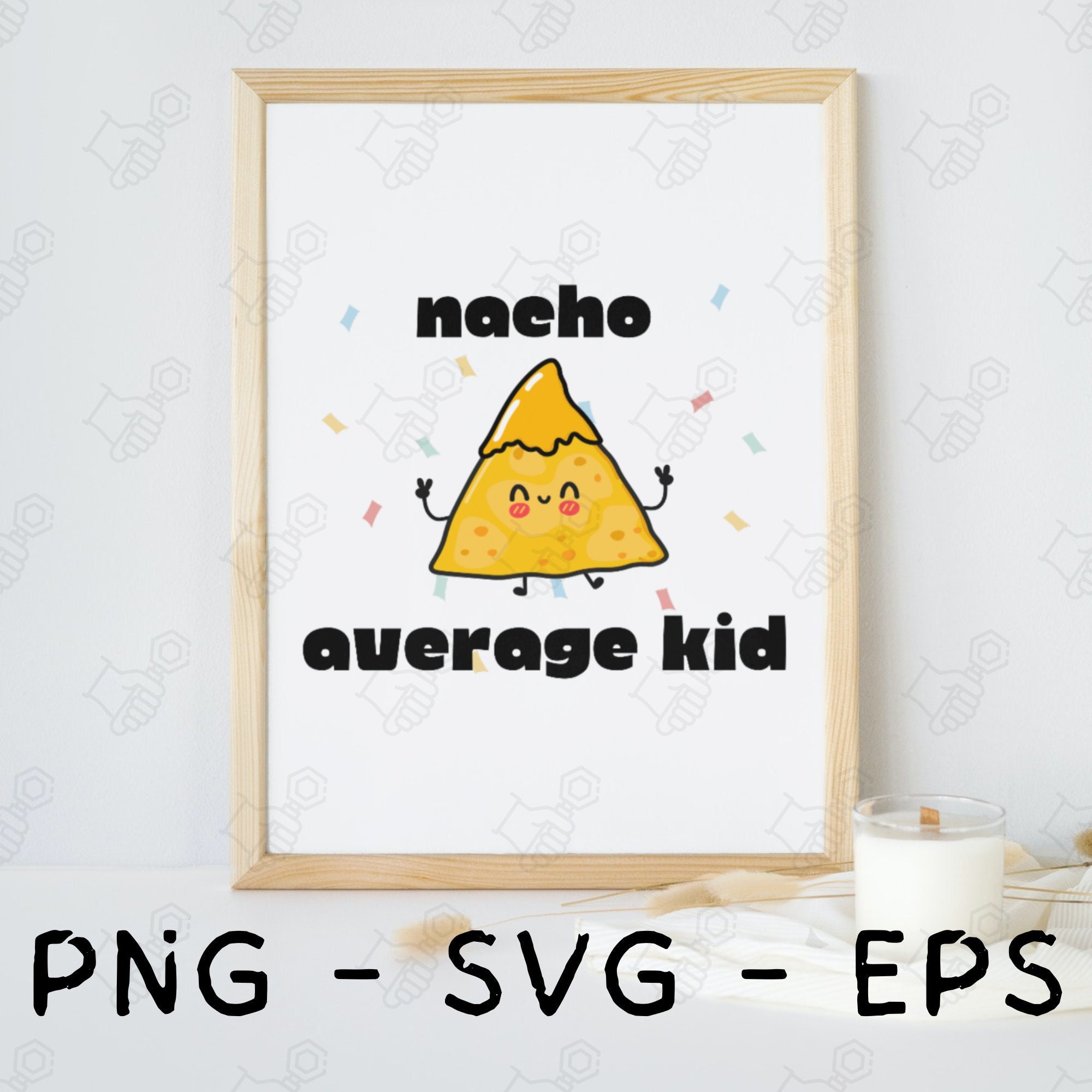 Nacho Average Kid PNG SVG EPS Clipart Files Nacho Chip Funny Svg Png ...