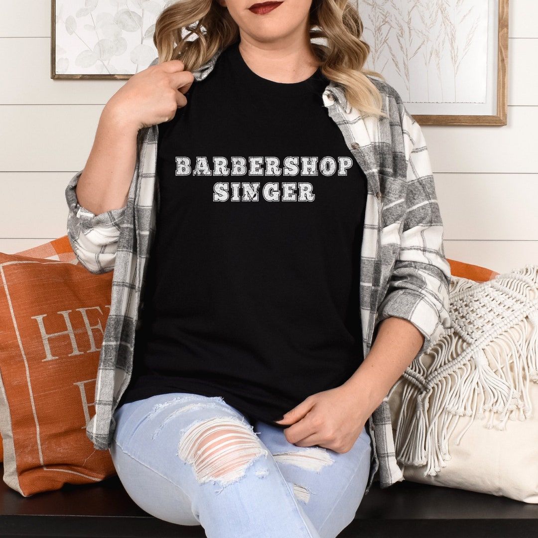 Barbershop Singer Shirt, Barbershop Singer, Barbershop Quartet, I Sing ...