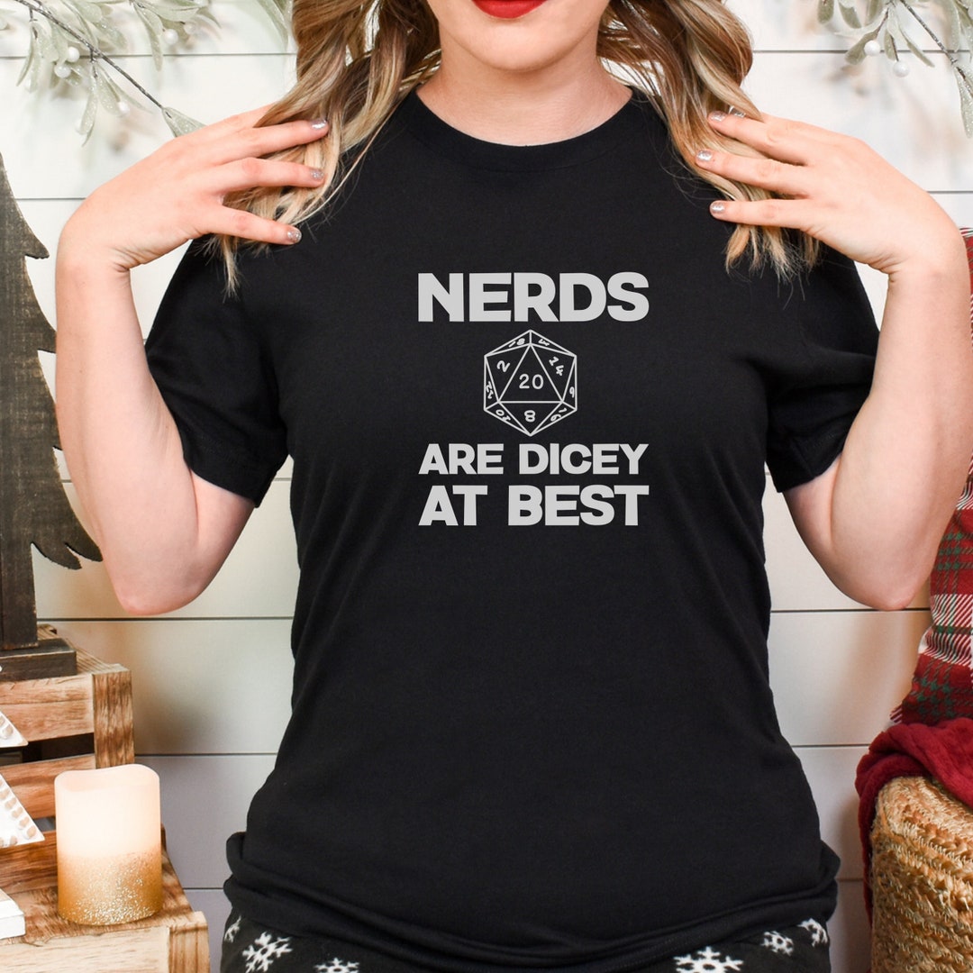Nerds Are Dicey at Best Shirt, Funny Nerd Shirt, Shirt for Nerds, Nerd ...