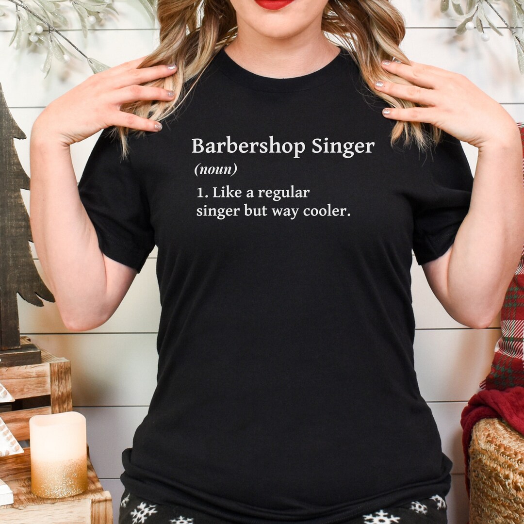 Barbershop Singer Definition Shirt, Shirt for Barbershop Singer, Gift ...