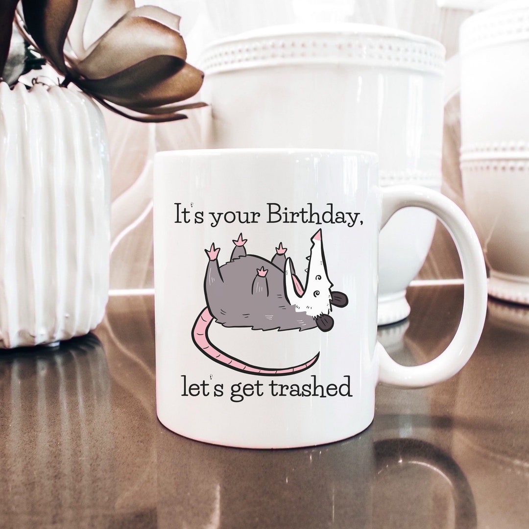 Funny Birthday Opossum Mug. Lets Get Trashed, Trashcore, Trashcore Mug ...