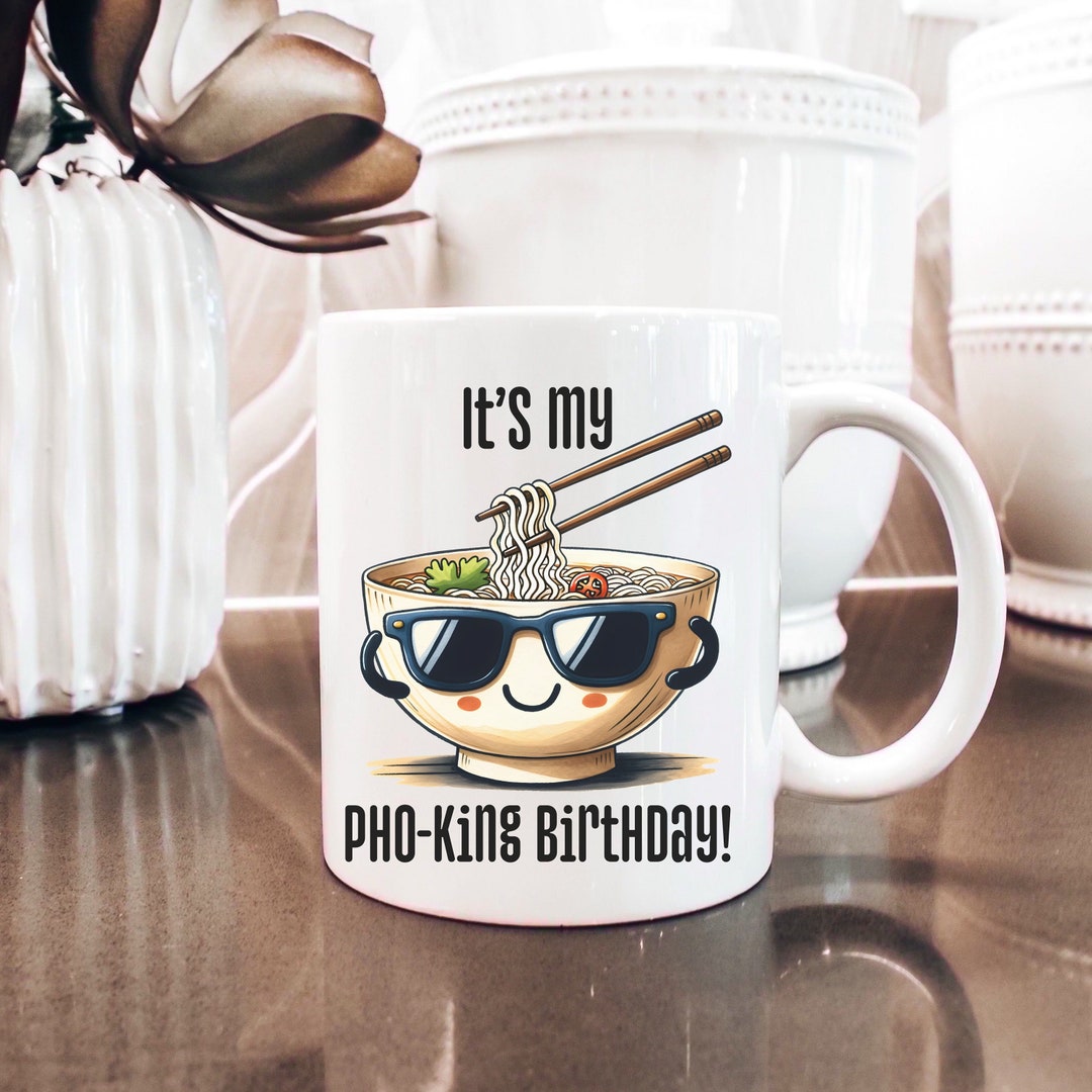 Its My Pho-king Birthday, Pho Lover, Funny Mugs, Funny Birthday Mug ...