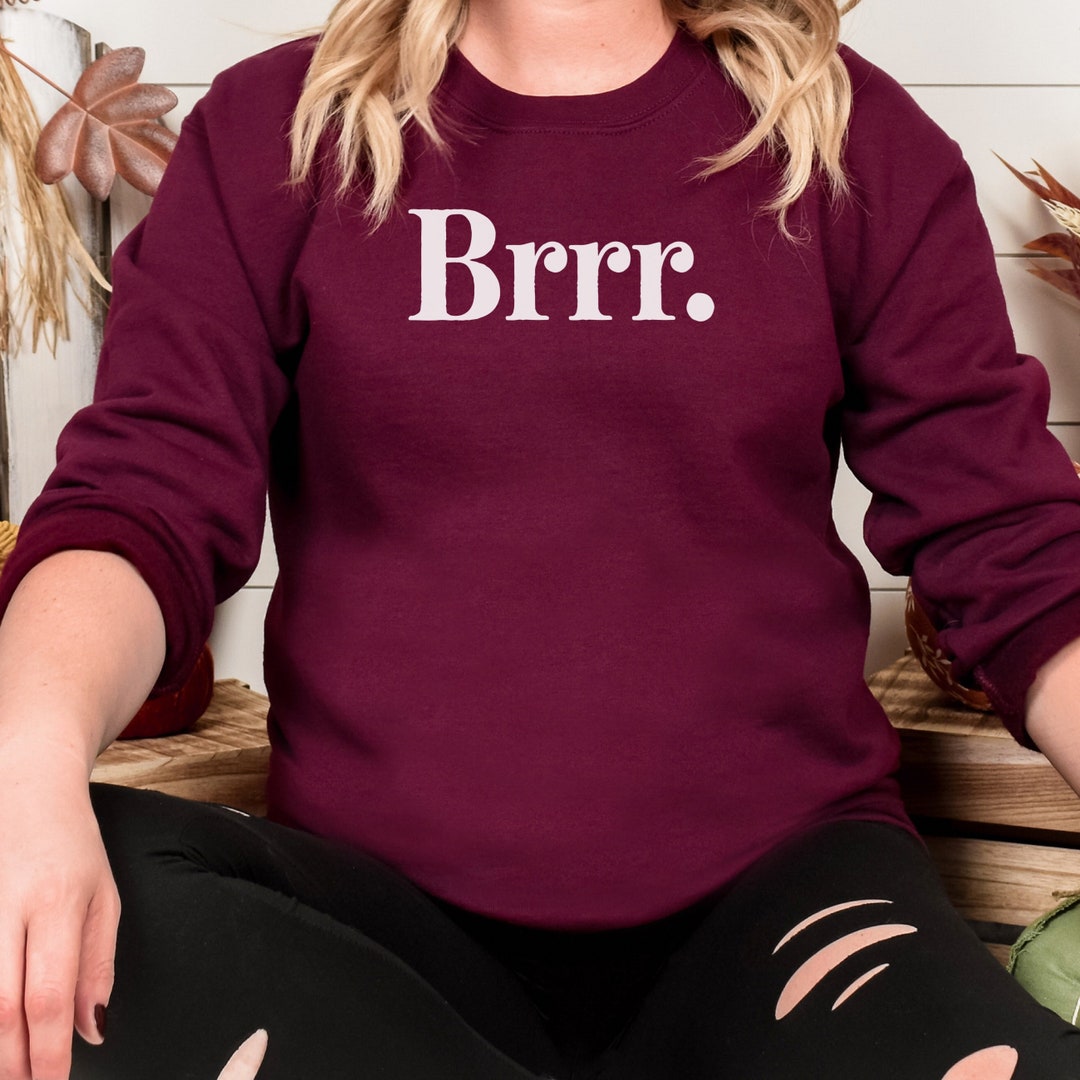 Brrr Sweatshirt, Funny Winter Sweatshirt, Winter Humor Sweatshirt, Funny Sweatshirt, Brrr It’s ...