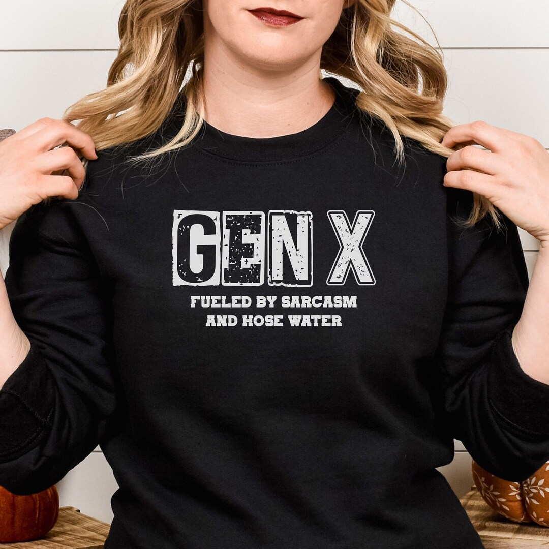 Funny Genx Sweatshirt, Genx, Genx Gear, Genx Sweatshirt, Fueled by ...