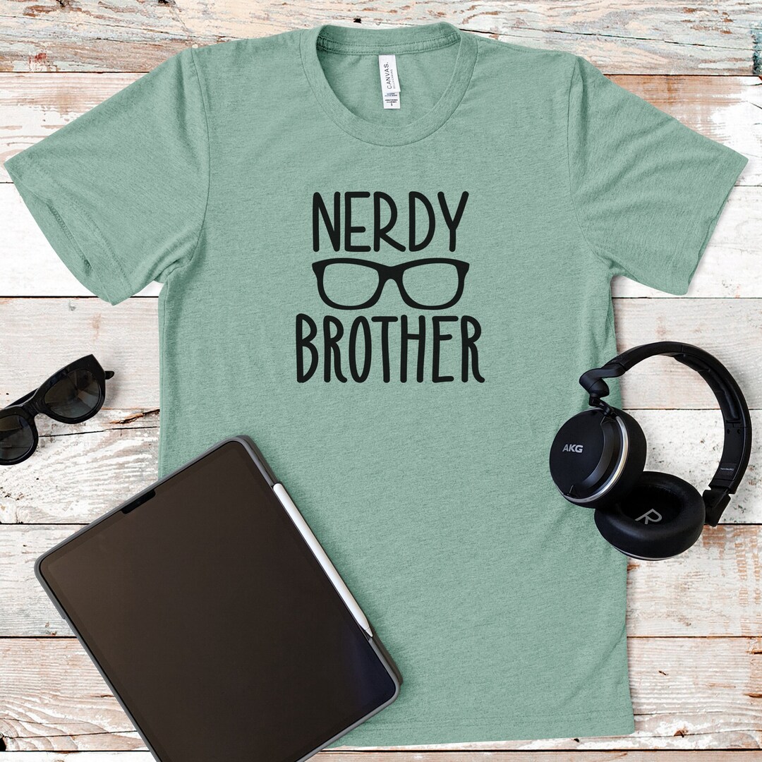 Nerdy Brother T-shirt, Nerd, Nerd Shirts, Brother Shirt, Brother Gift ...