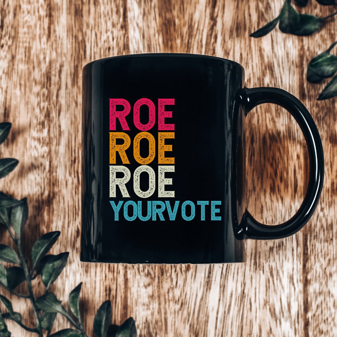 Roe Roe Roe Your Vote, - Etsy