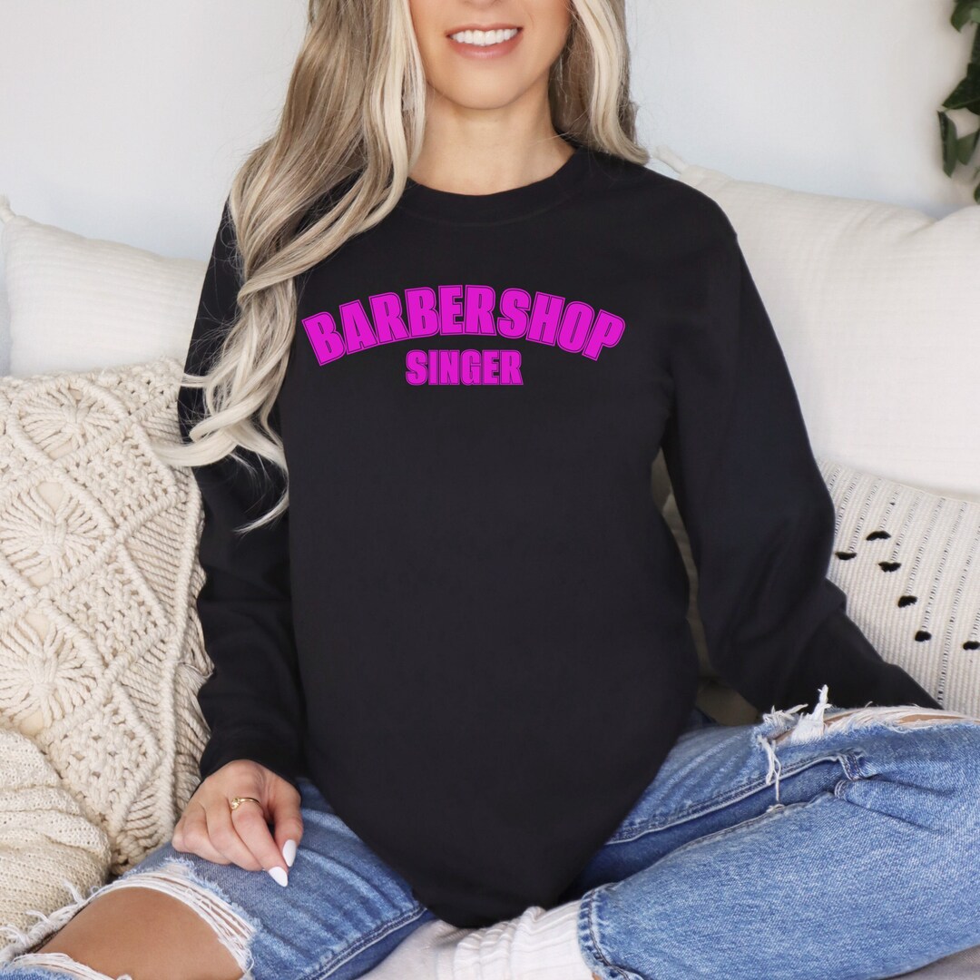 Varsity Barbershop Singer Long Sleeve Shirt, Barbershop Singer ...