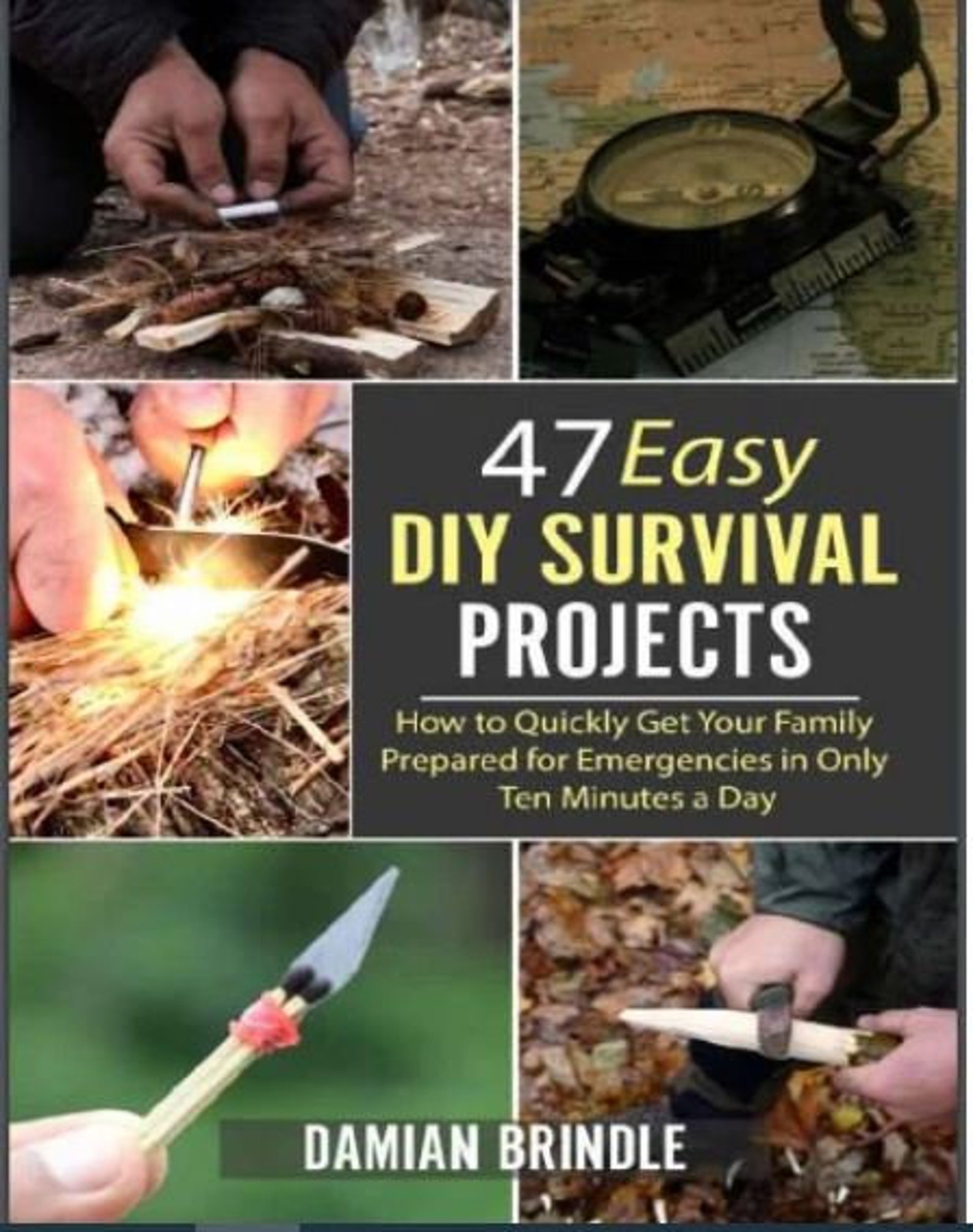 47 DIY Survival Projects Ebook: Outdoor Skills & Emergency Preparedness ...