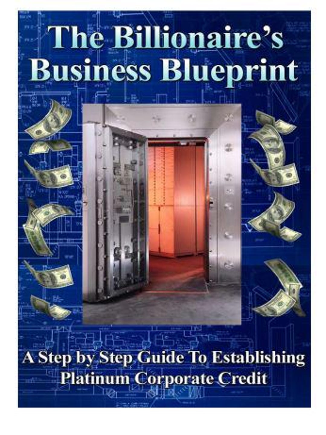 The Billionaire"s Business Blueprint: A Step by Step Guide to ...