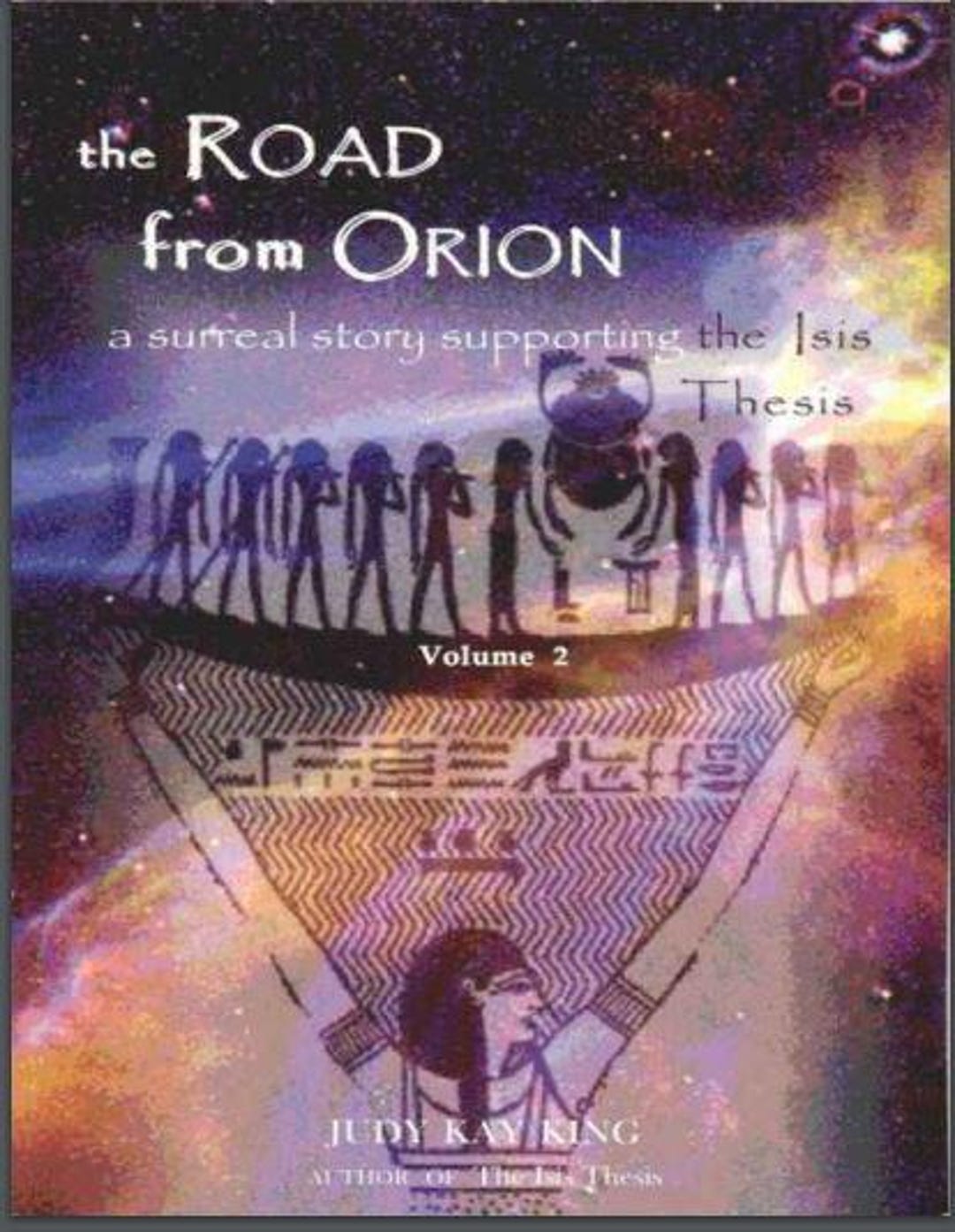 The Road From Orion: A Surreal Story Supporting the Isis Thesis Vol 2 ...