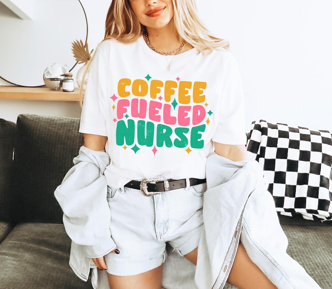 Coffee Fueled Nurse Shirt, Retro Groovy Coffee Lover Gift for Nurses ...
