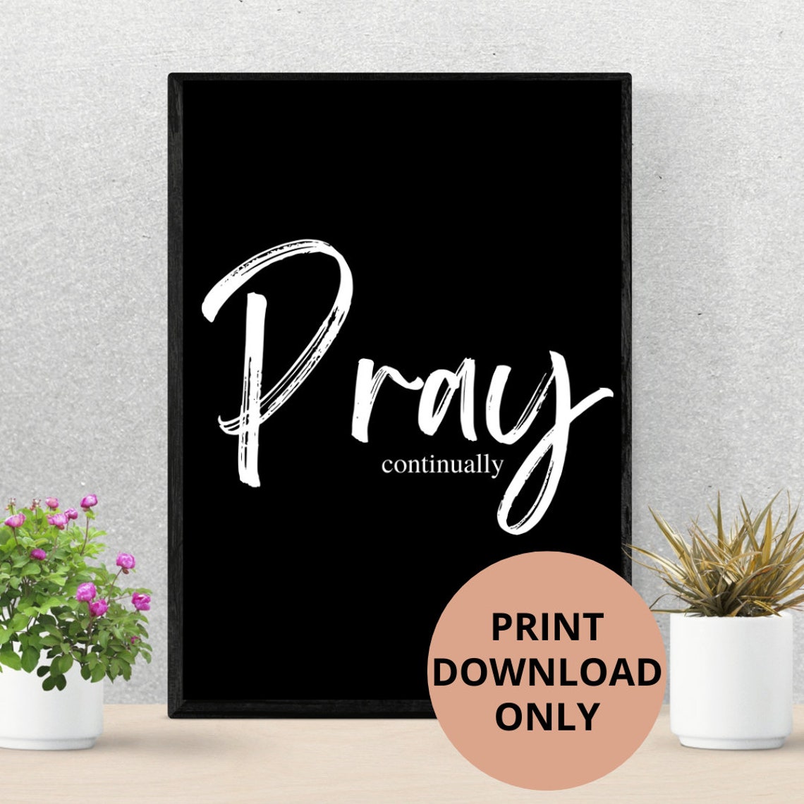 PRAY CONTINUOUSLY Bible Verse Print 1 Thessalonians 5:17 Encouraging ...