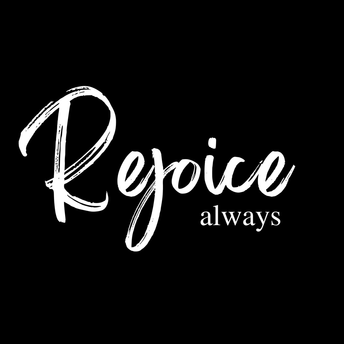REJOICE ALWAYS Bible Verse Print 1 Thessalonians 5:16 Encouraging Words ...