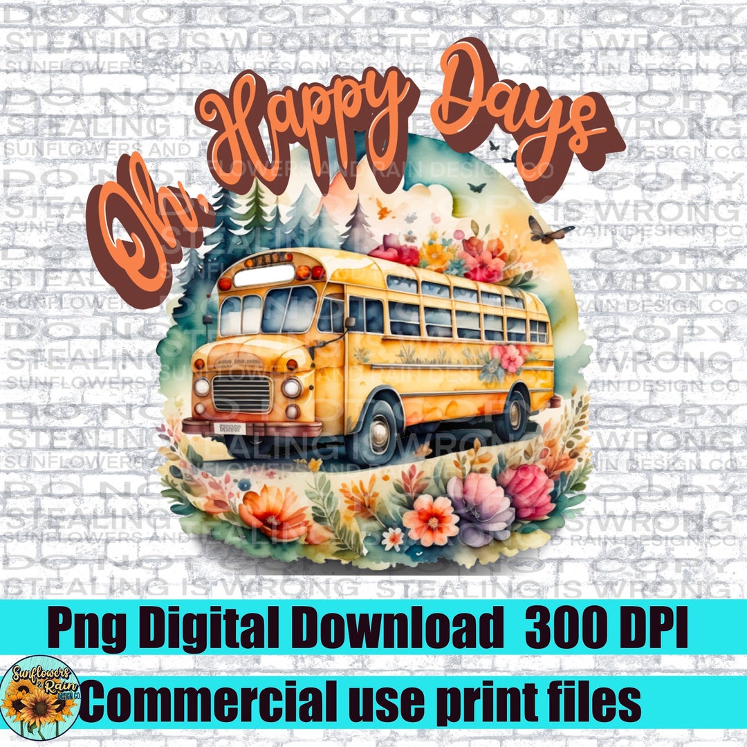 Oh Happy Days. School Bus Png File for Sublimation T-shirts.retro ...