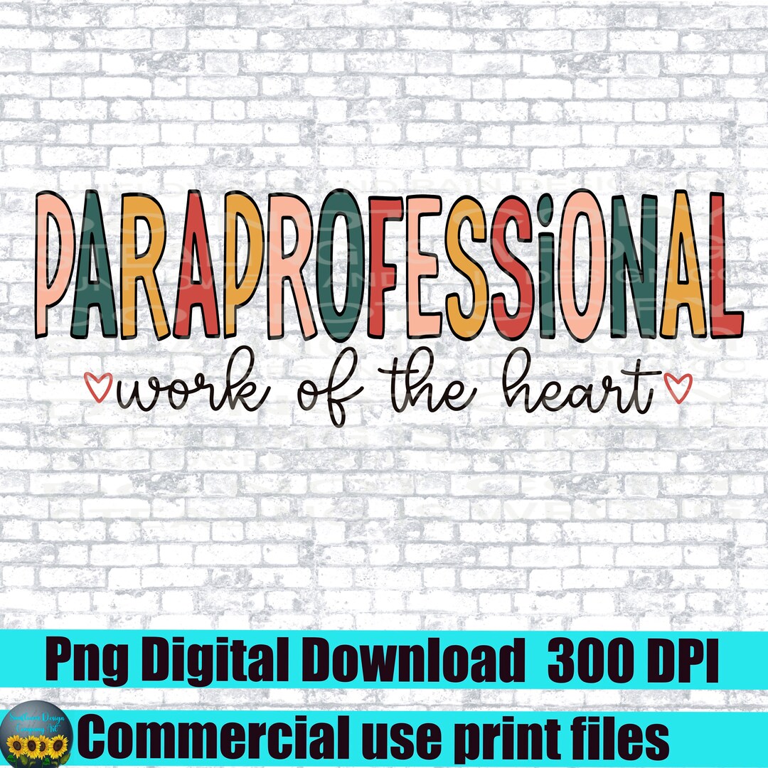 Paraprofessional Work of the Heart. Png File for Sublimation Shirts ...