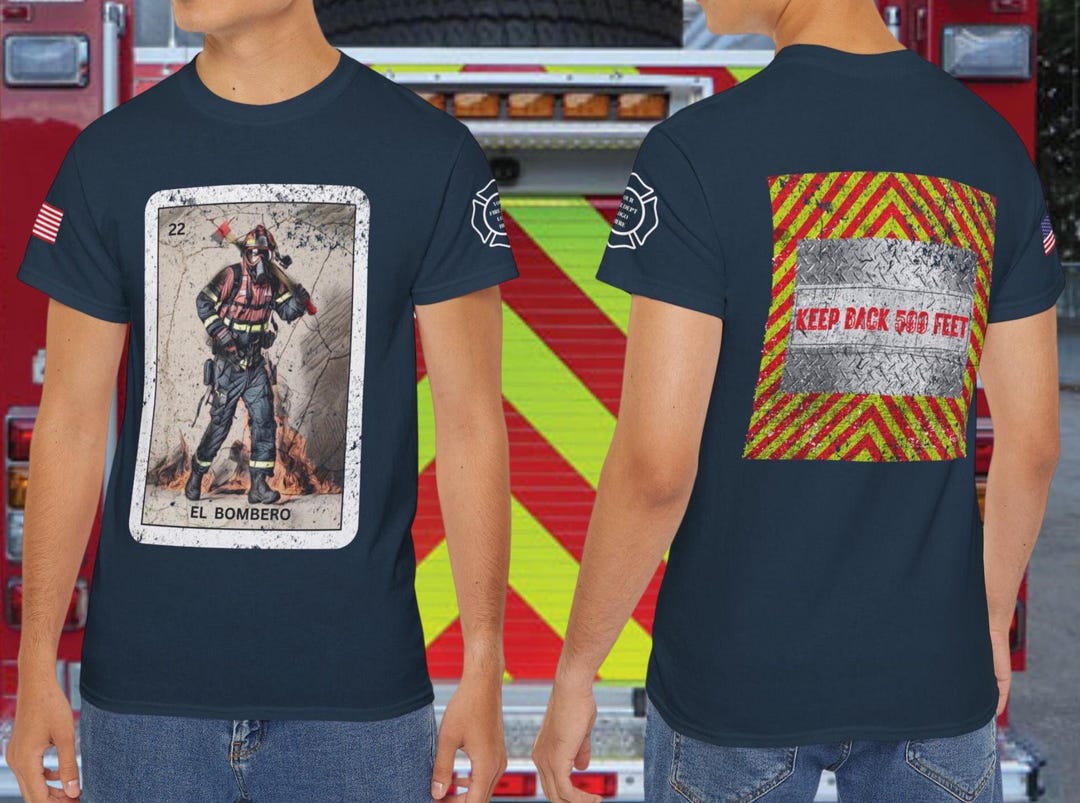 Custom El Bombero De La Loteria Front, Stand Back 500 Feet Back Fire ...