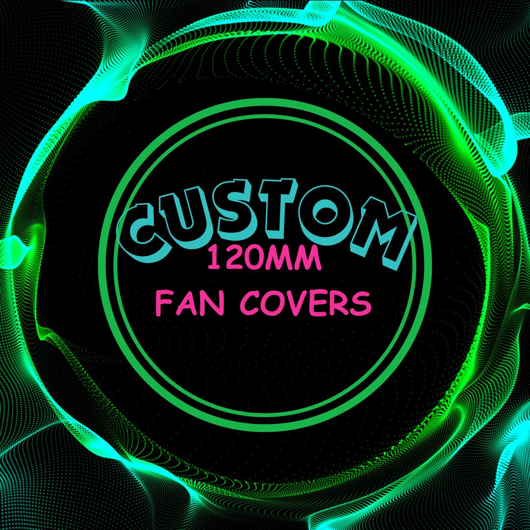 Custom 120mm Fan Covers - Etsy