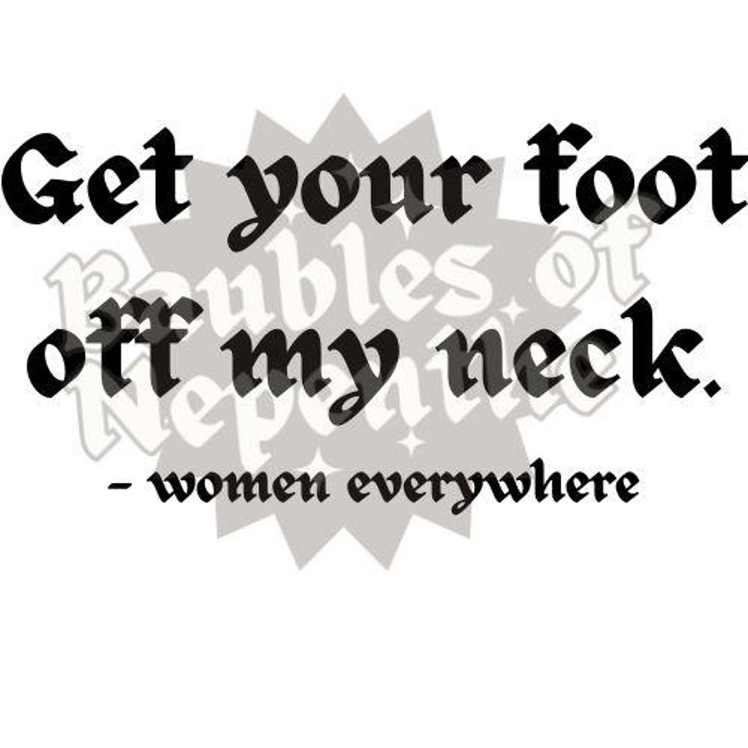 Get Your Foot off My Neck PNG Design - Etsy