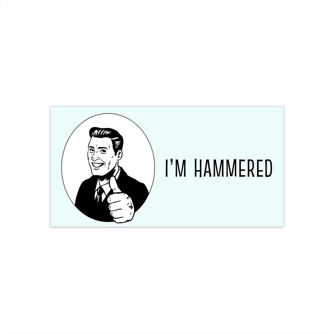 I'm Hammered (funny Alcohol Bumper Sticker) - Etsy