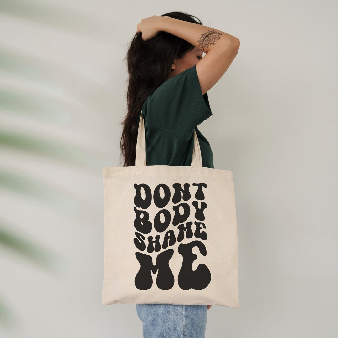 Don't Body Shame Me Canvas Body Positivity Tote Bag, Love Your Body Bag ...