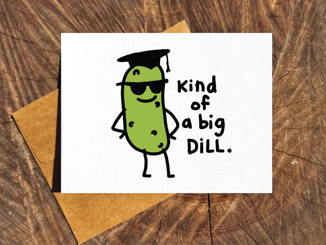 Funny Graduation Card / Kind of a Big Dill / Graduation Card for Him ...