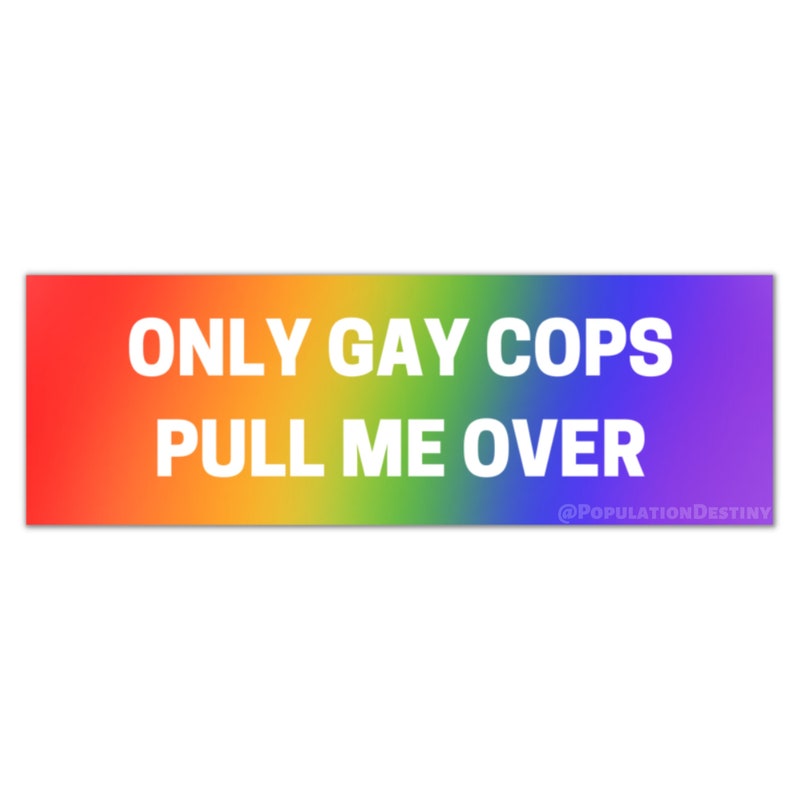 Only Gay Cops Pull Me Over Sticker - Etsy
