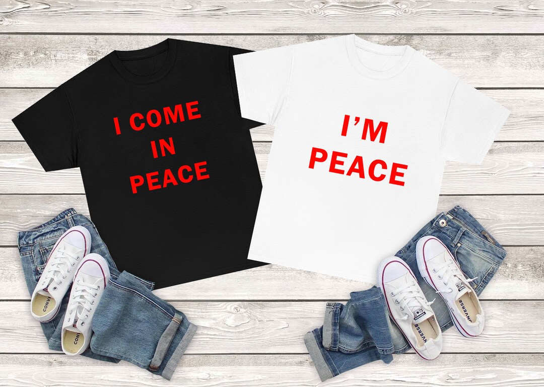 I'm Peace I Come in Peace Funny Couple Valentines Shirt - Etsy