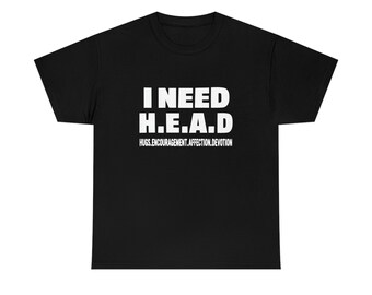 I Need HEAD Hugs Encouragement Affection Dedication Funny Meme Tee ...