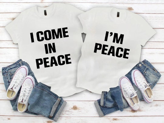 I Come in Peace I'm Peace Couple Shirt, Couple Shirt I Come in Peace - Etsy