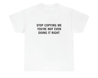 Stop Copying Me Youre Not Even Doing It Right I'm Not Shy Crop Top Cute ...